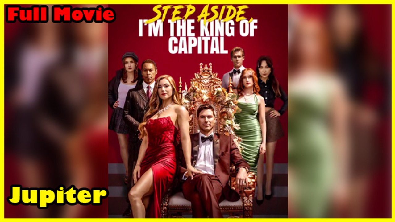 Step Aside I'm The King Of Capital - Full Movie - video Dailymotion