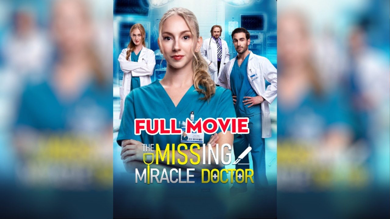 The Missing Miracle Doctor Full Movie - video Dailymotion