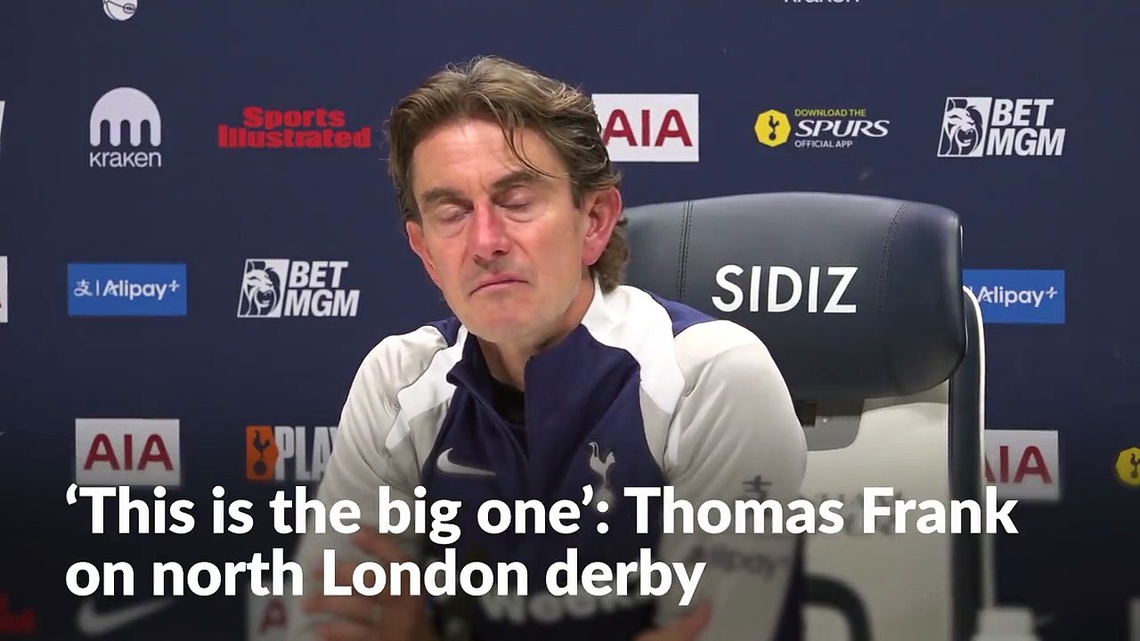 'This is the big one' - Thomas Frank ahead of north London derby ...