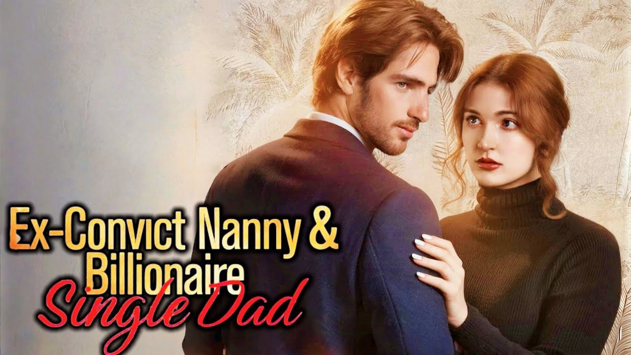 VideoEx-Convict Nanny and Billionaire Single Dad (2025) - FULL ...