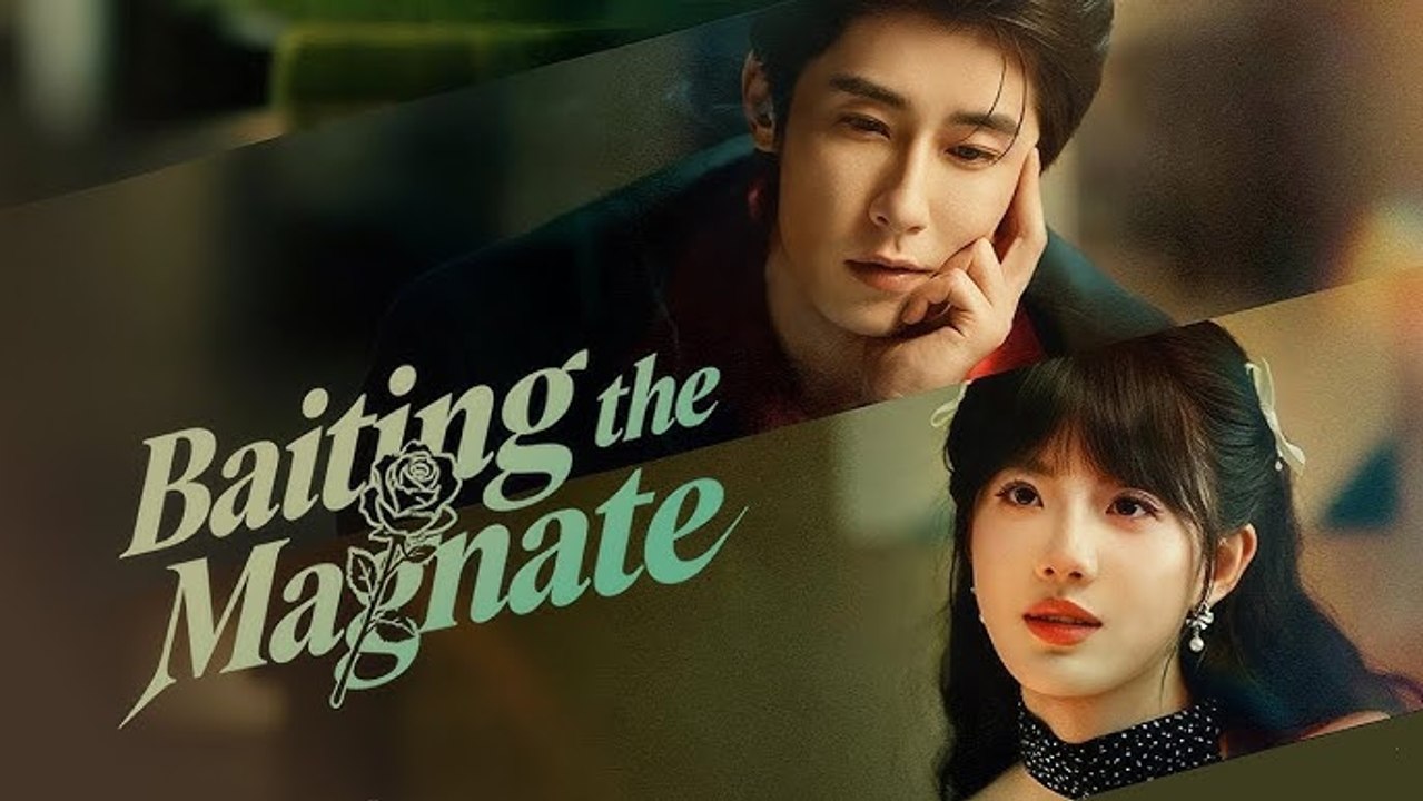 Baiting the Magnate Chinese Drama - English Sub - video Dailymotion