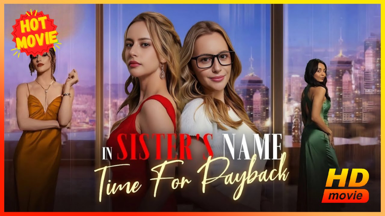 In Sister's Name: Time for Payback | Full Movie HD - Best Drama ...