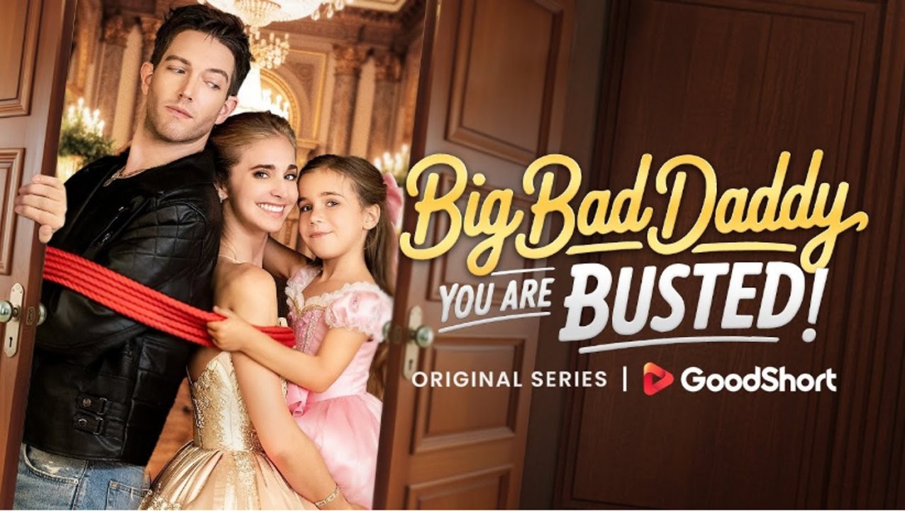 [Hot 2025🔥] Big Bad Daddy You Are Busted Full Movie_Goodshort - video ...