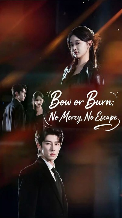 bow or burn no mercy no escape chinese drama - Video Dailymotion