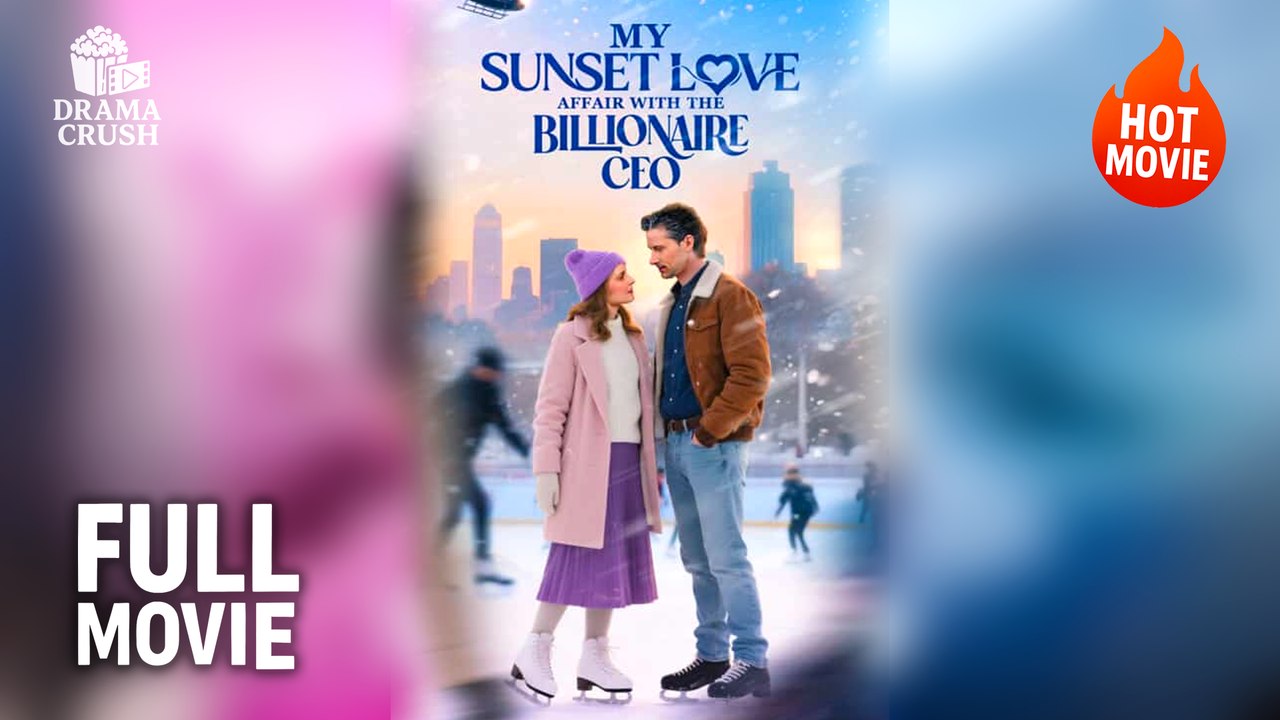 My Sunset Love Affair With The Billionaire CEO | Hot Drama Full Free ...