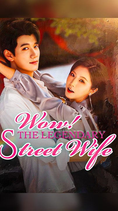 Wow! The Legendary Street Wife - Chinese Drama - English Sub - video ...