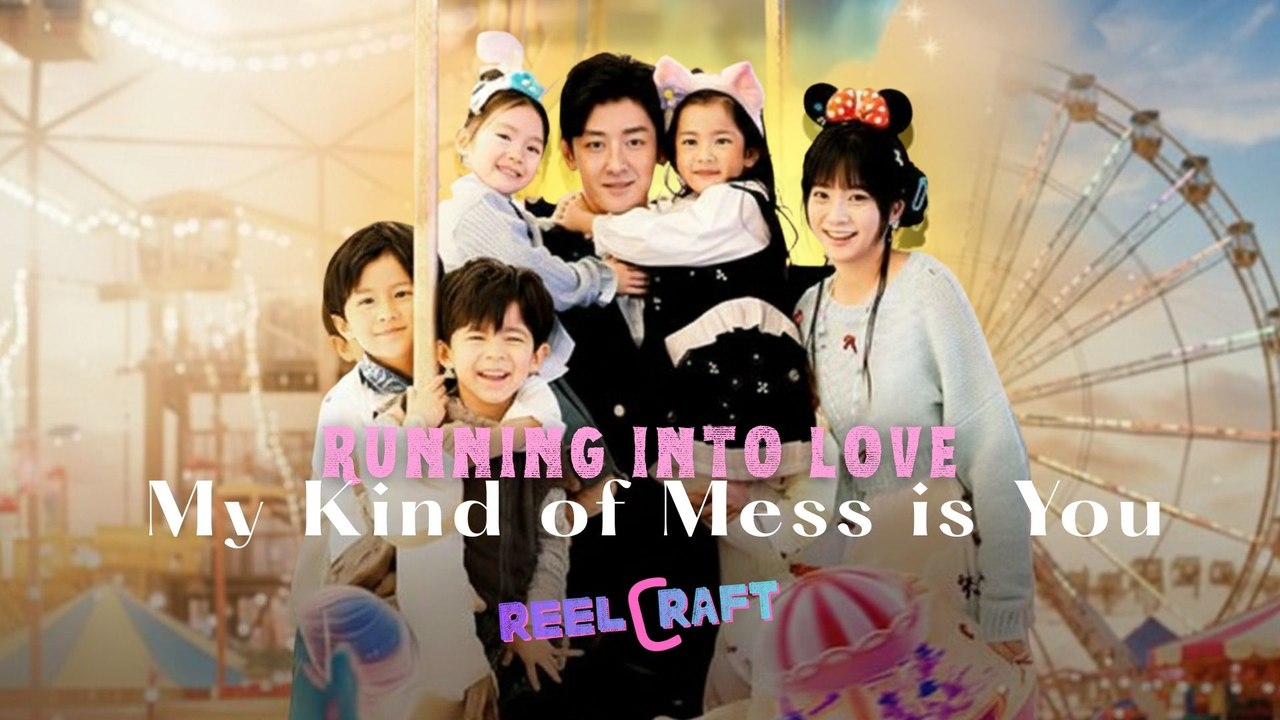 [FULL EPSEDO] Running Into Love - My Kind of Mess is You - ReelCraft ...