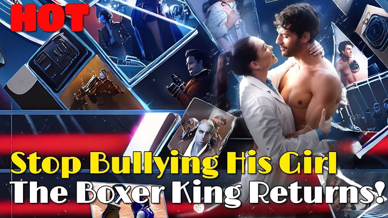Stop Bullying His Girl, The Boxer King Returns! #drama #romantic # ...