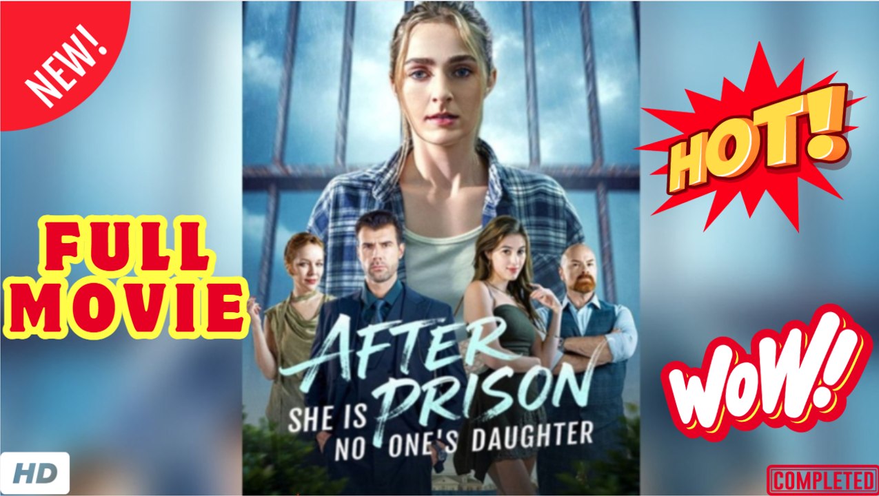 🔥💥 After Prison She is No One's Daughter Full Episode - video Dailymotion