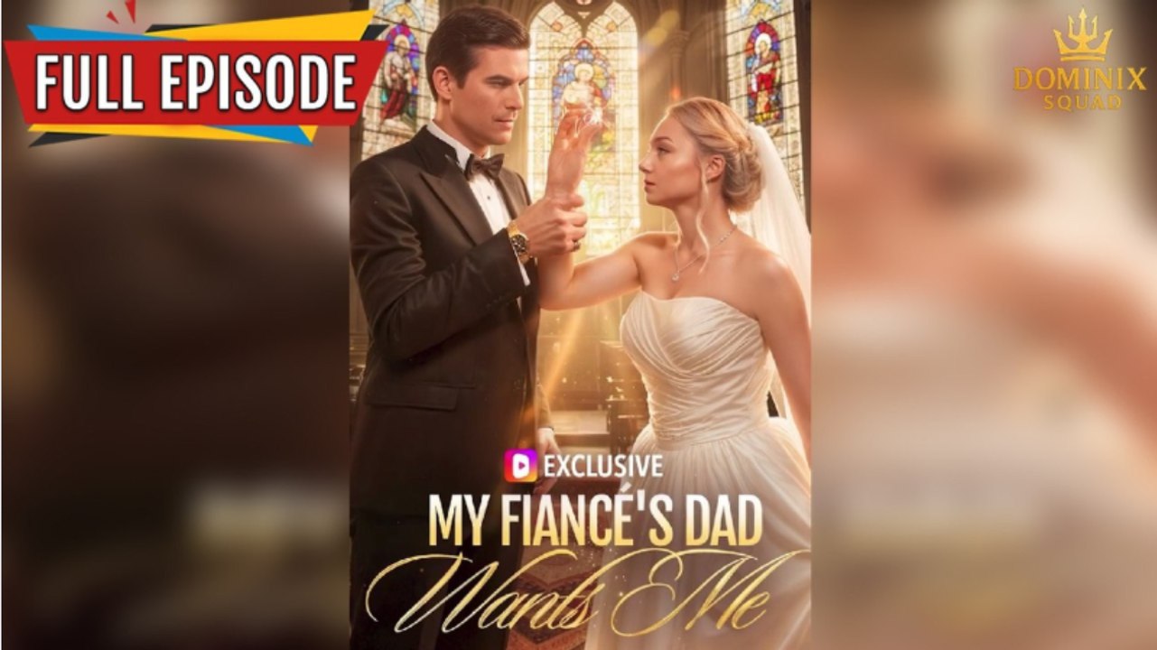 My Fiancé's Dad Wants Me FULLMOVIE 2026 #englishsub - video Dailymotion