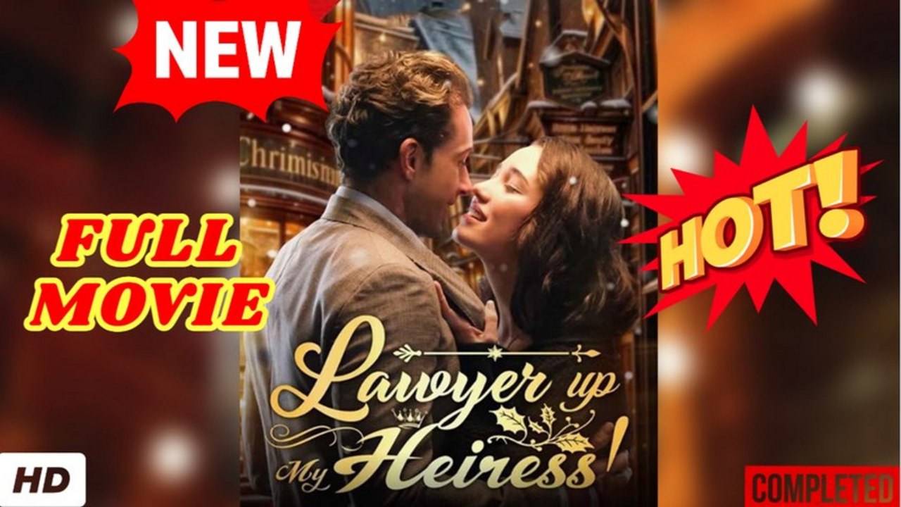 Lawyer Up, My Heiress - Full HD Movie [English Sub] | Watch Till The ...