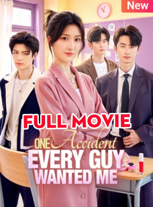 One Accident, Every Guy Wanted Me - Full HD Movie [English Sub] | Watch ...