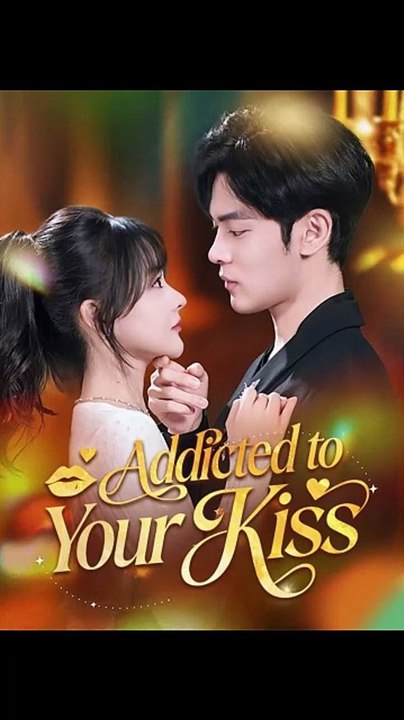Addicted To Your Kiss - video Dailymotion