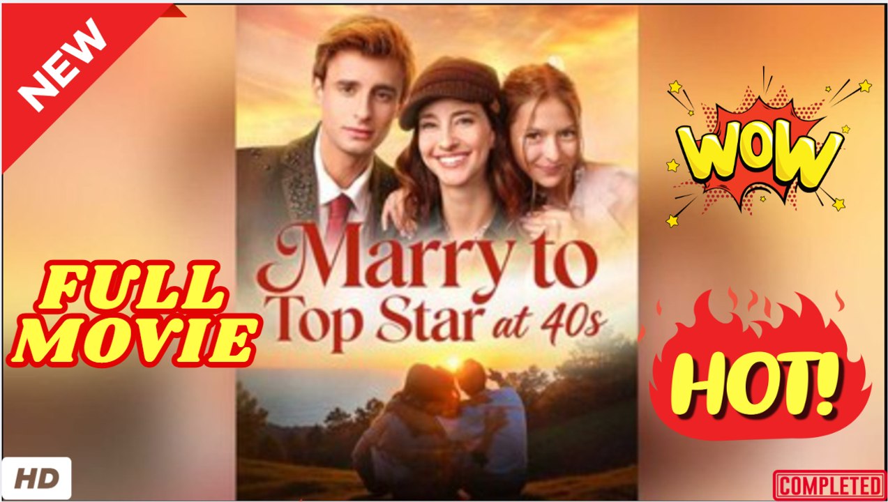 💥🎬 🔥 Marry to Top Star at 40s (2026) - FULL - Reelshort - video Dailymotion