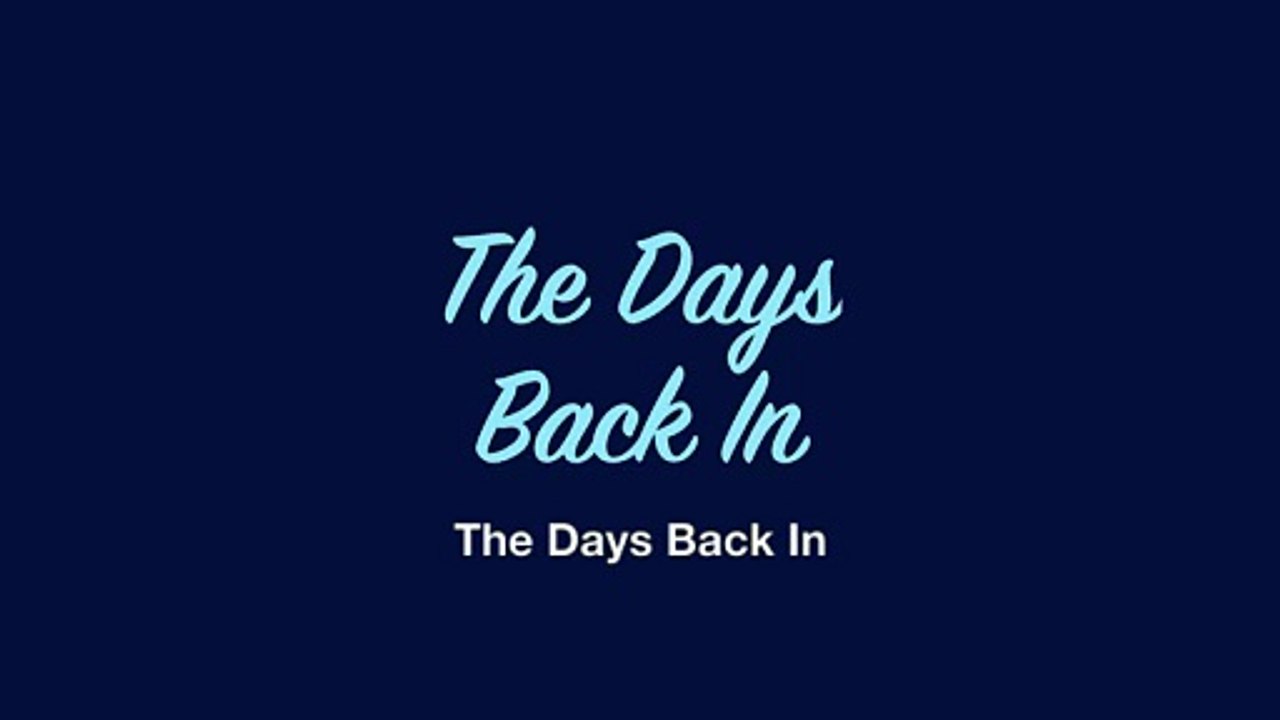 The Days Back In - video Dailymotion
