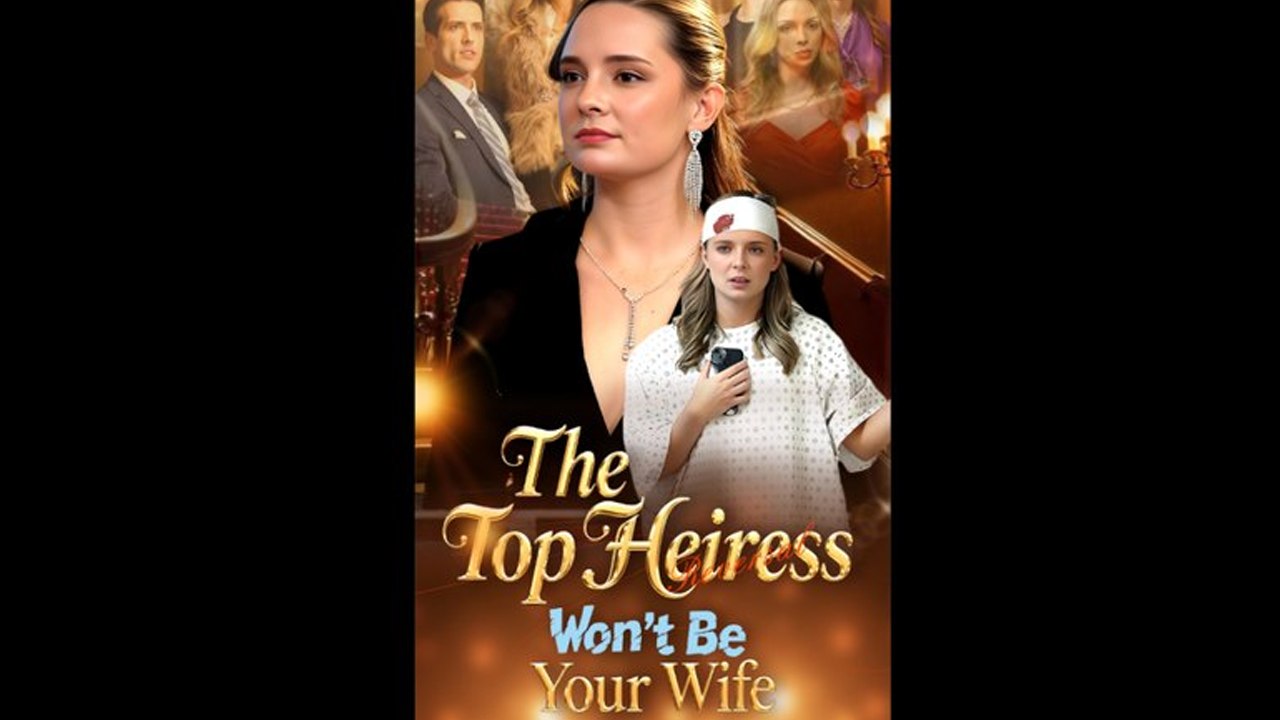 The Top Heiress Won't Be Your Wife Isode - video Dailymotion
