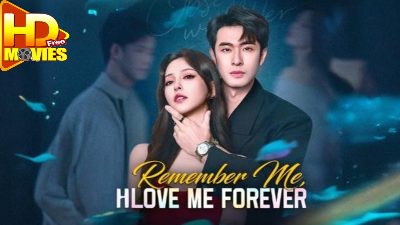 Remember Me, Love Me Forever Full - video Dailymotion