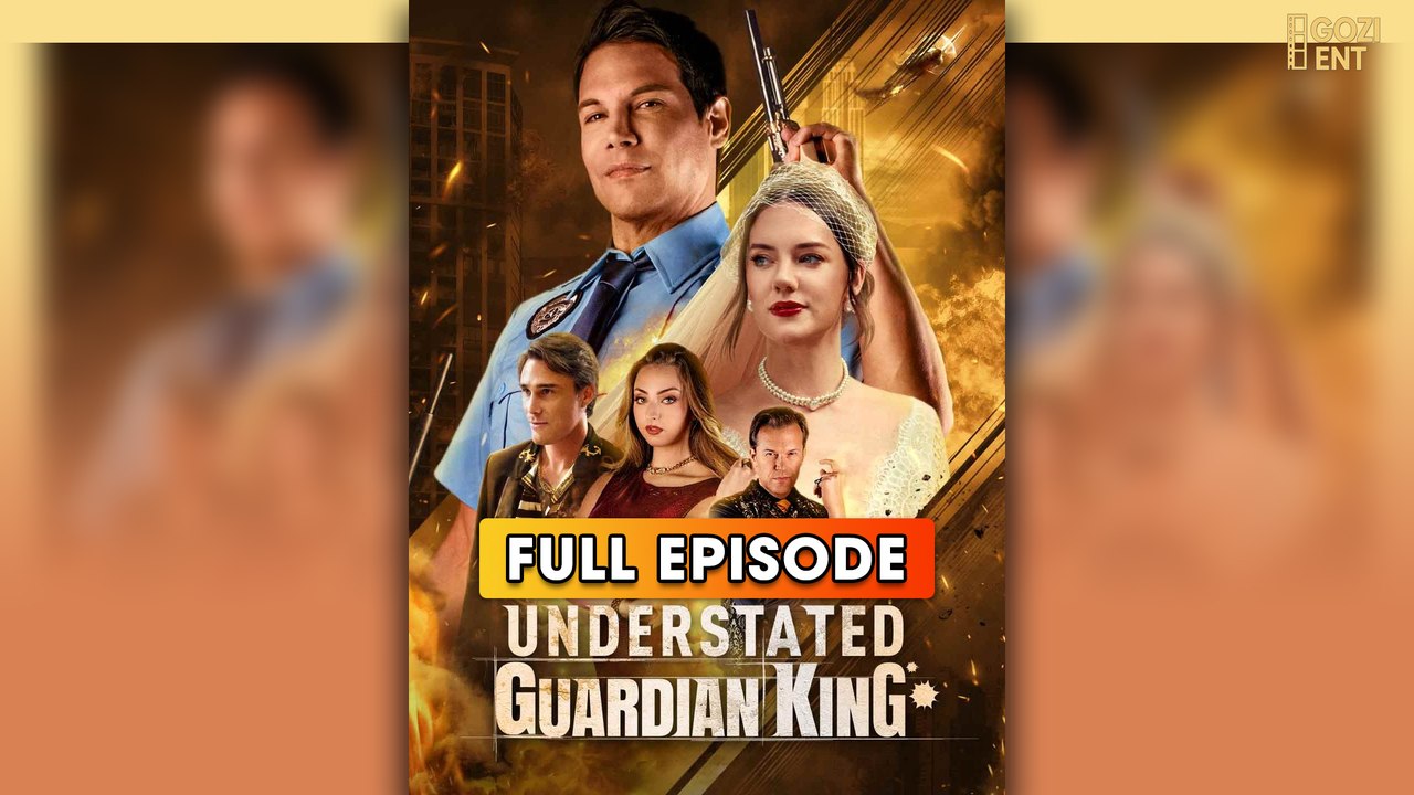 Understated Guardian King – Full Movie | English Sub - video Dailymotion