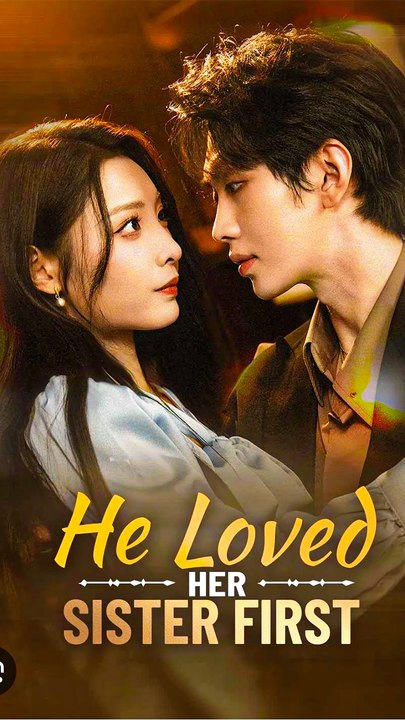He Love Her Sister First - Chinese Drama - English Sub - video Dailymotion