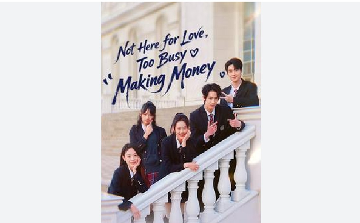Not Here for Love, Too Busy Making Money - Full Movies English Sub ...