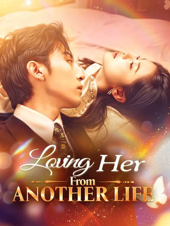 Loving Her From Another Life Chinese Drama | English Sub | Full Movie ...