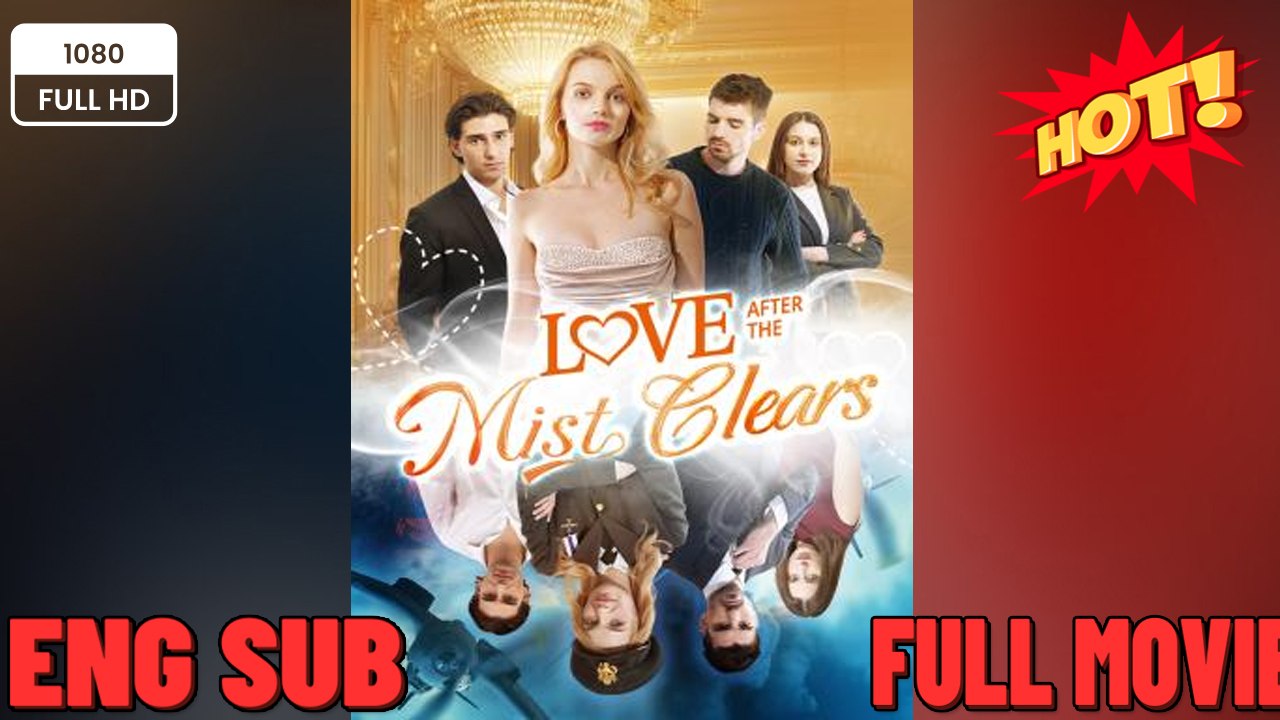 Love After The Mist Clears – Full HD Movie 2025 [EngSub] - video ...