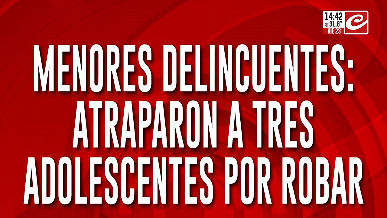 Menores delincuentes: atraparon a tres adolescentes por robar - Vídeo ...