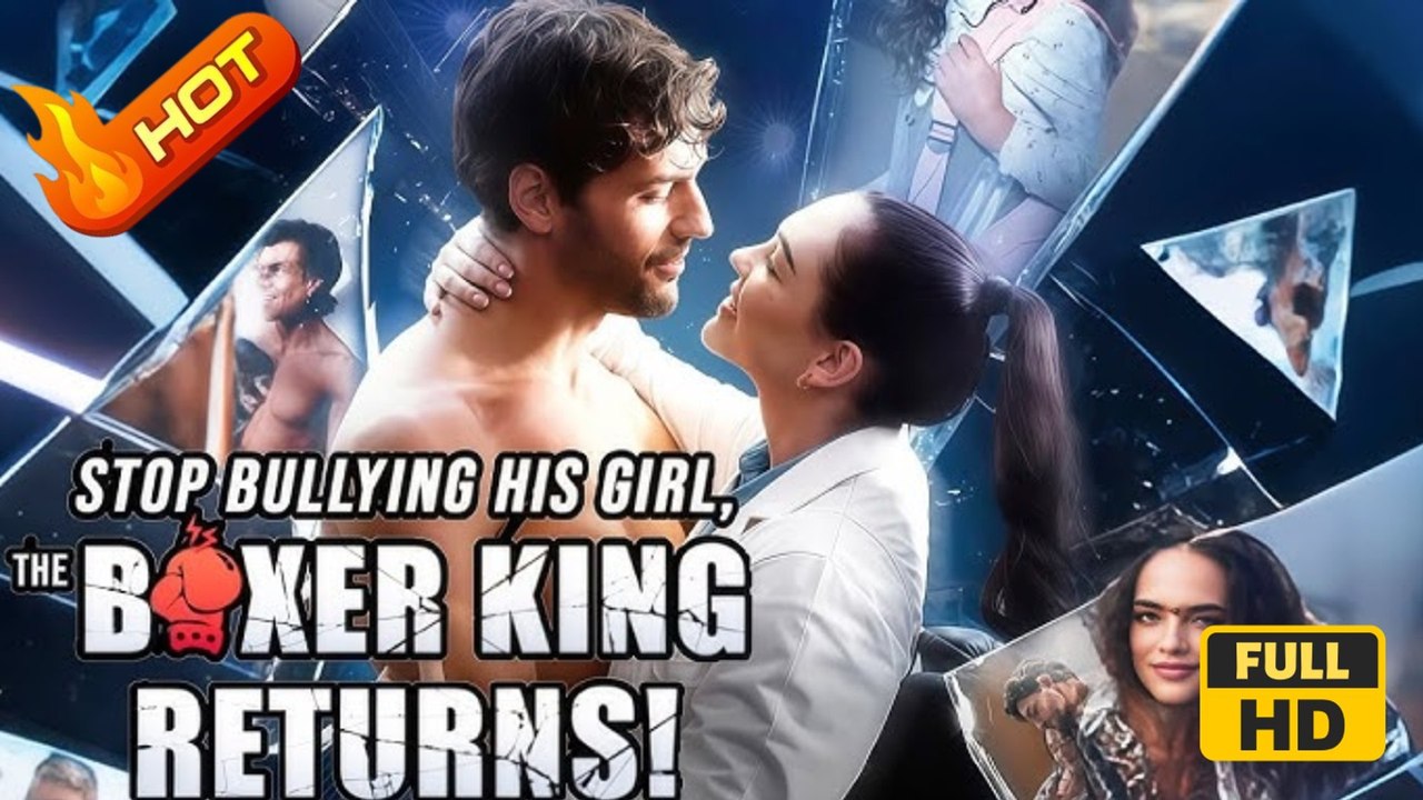 Stop Bullying His Girl The Boxer King Returns – Full Hd - video Dailymotion