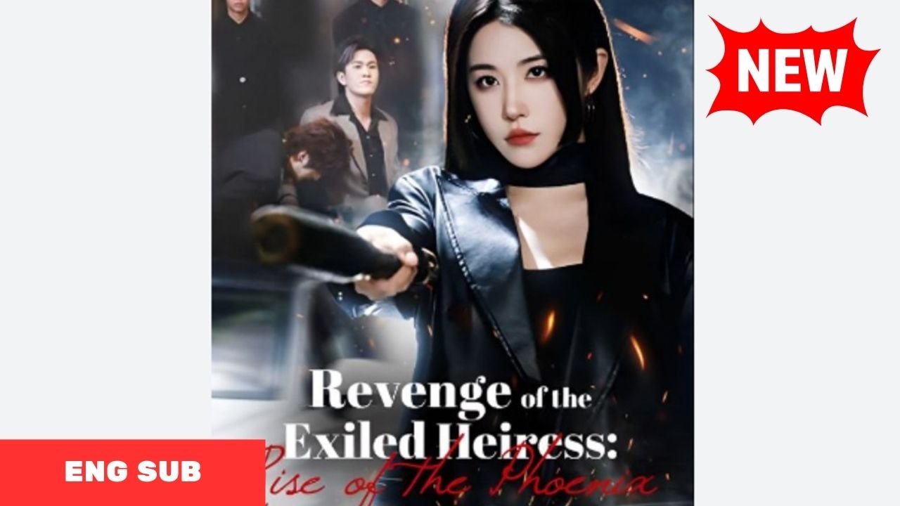 Revenge Of The Exiled Heiress - Rise Of The Phoenix - Full Movie ...