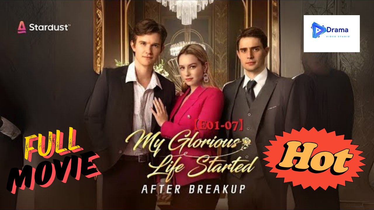 [New Drama] My Glorious Life Started After Breakup #playlet #stardust # ...