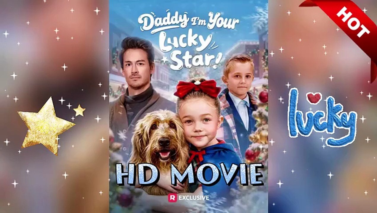 Daddy I'm Your Lucky Star – Full HD Movie | Eng Sub - video Dailymotion