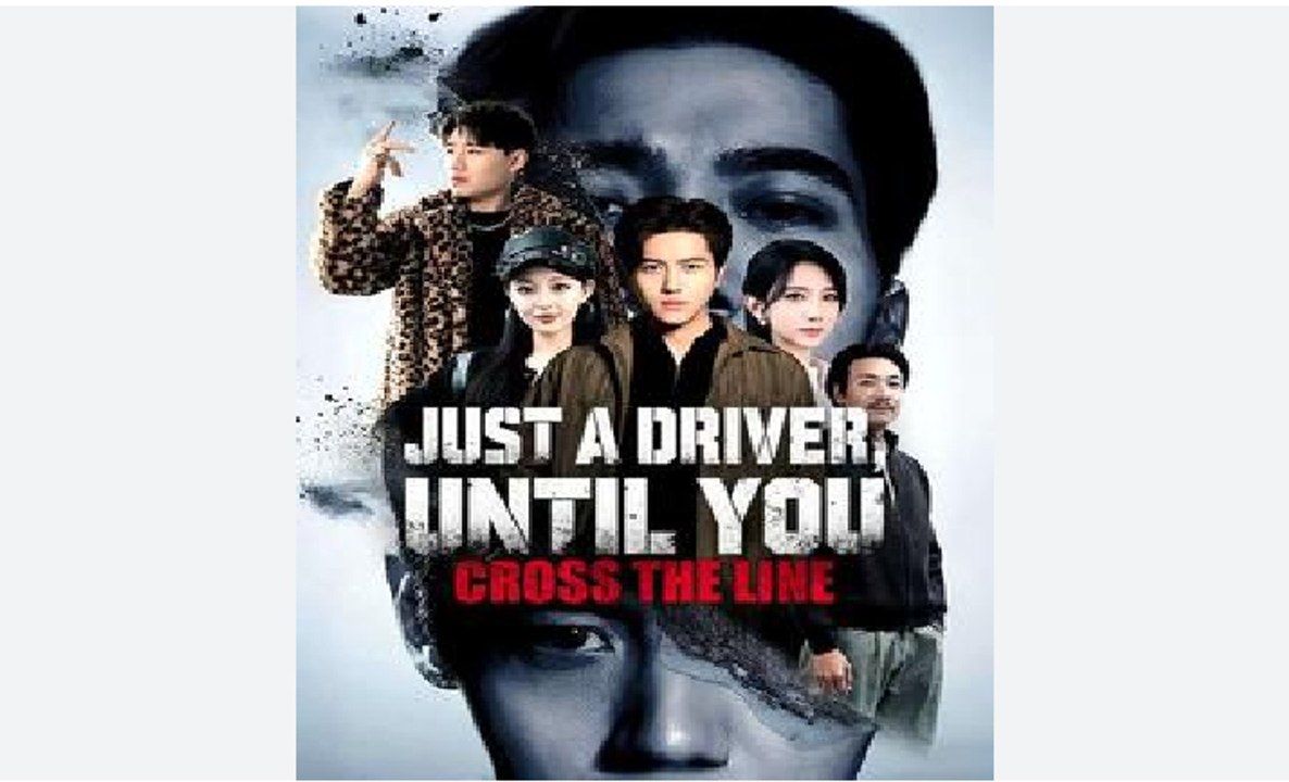 Just A Driver, Until You Cross The Line Englishsub - video Dailymotion