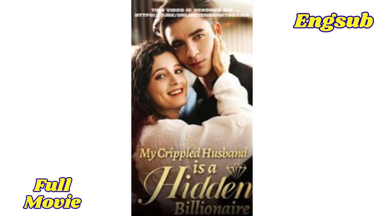 My Crippled Husband is a Hidden Billionaire Full HD - English - video ...