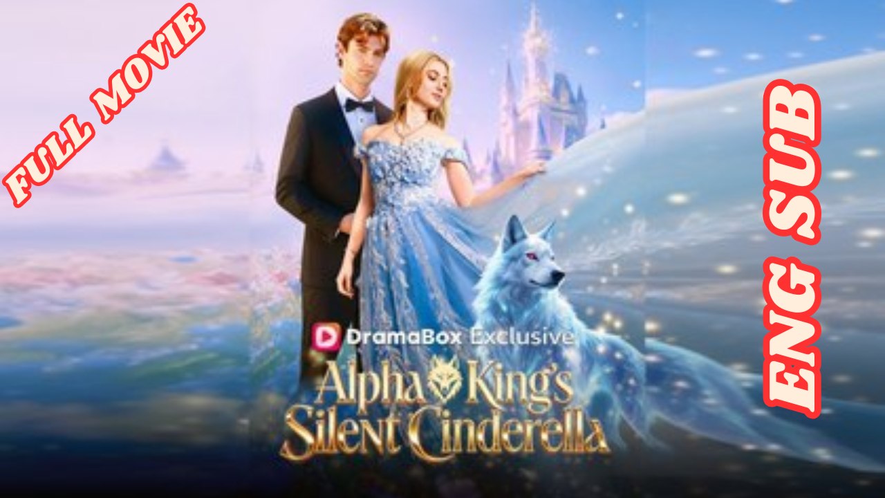 Alpha King's Silent Cinderella Full Movie 2026 - English Subtitles ...