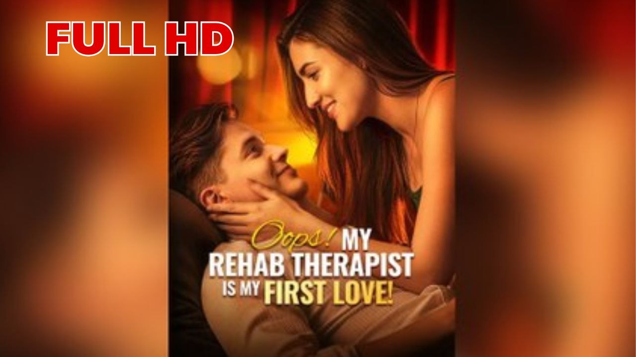 Oops! My Rehab Therapist is My First Love FULL HD - video Dailymotion