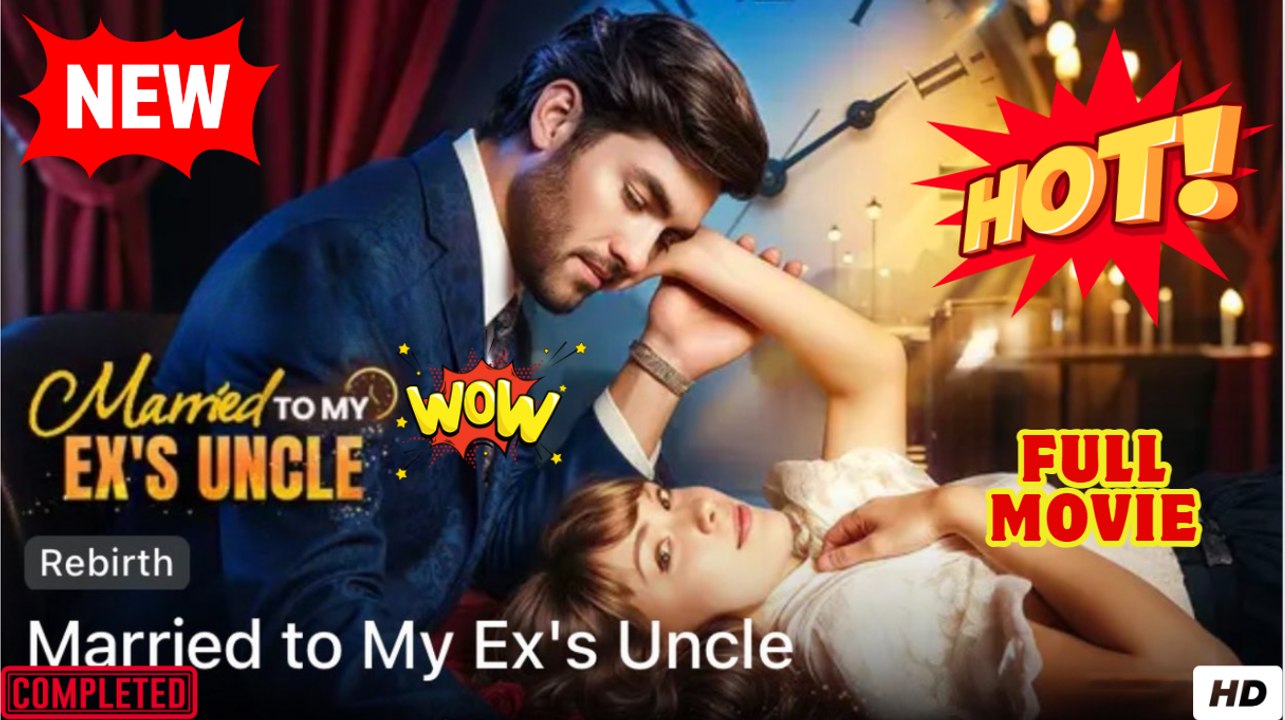 🍎🔥💥 Married To My Ex's Uncle (NEW) - FULL [Eng Sub] - video Dailymotion