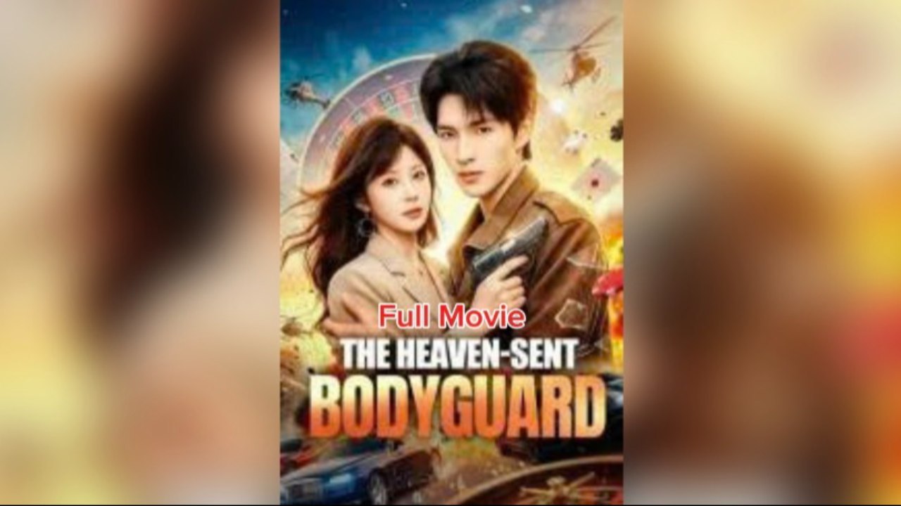 The Heaven-Sent Bodyguard - Full Movies English Sub - video Dailymotion