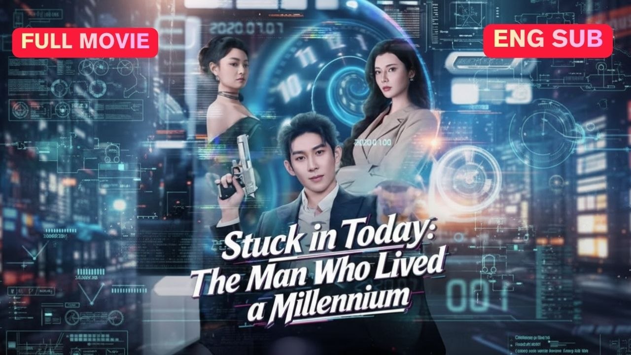 [Full EngSub] Stuck in Today - The Man Who Lived a Millennium Chinese ...
