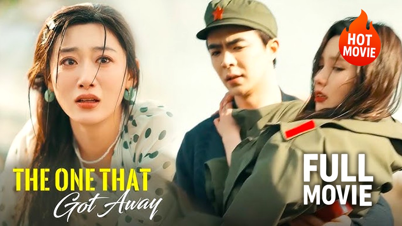The One That Got Away | Hot Drama Full Free - video Dailymotion