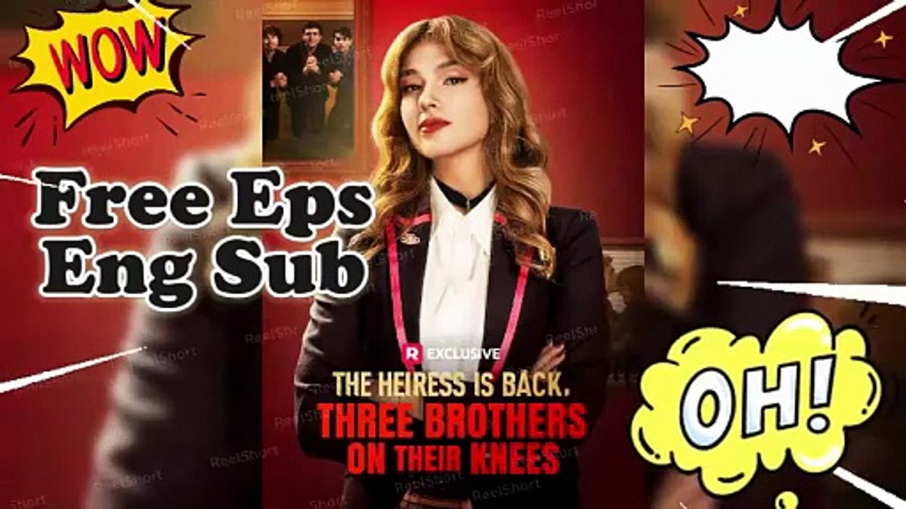 The Heiress Is Back Three Brothers on Their Knees ReelShort Dailymotion ...
