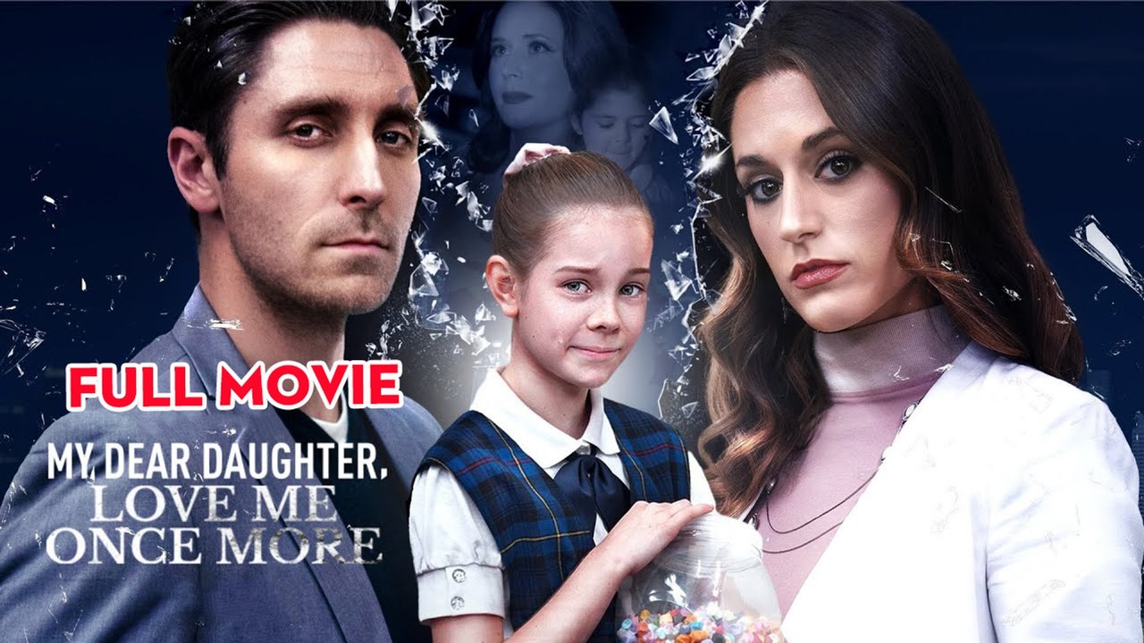 My Dear Daughter, Love Me Once More - video Dailymotion