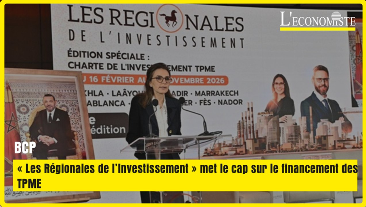 BCP : « Les Régionales de l’Investissement » met le cap sur le ...