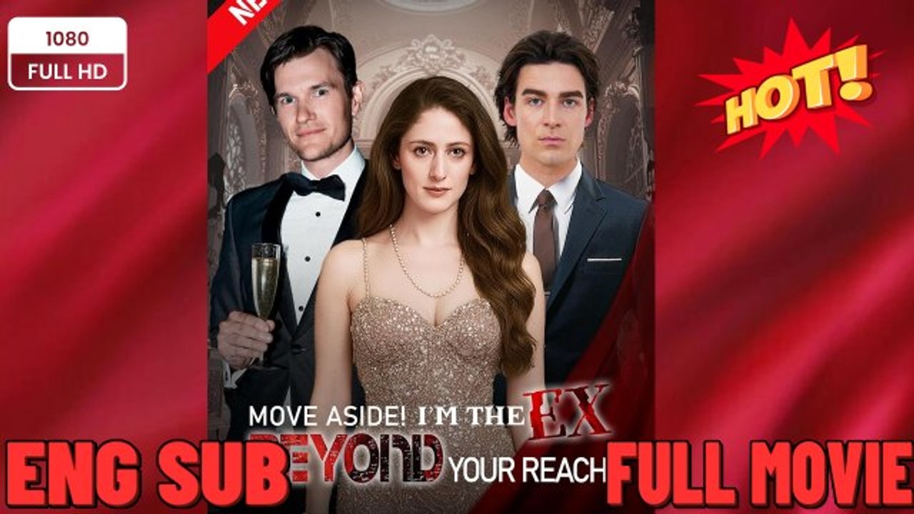 🧡🍏 🔥 Move Aside! I'm The Ex Beyond Your Reach! #FullMovie ️‍🔥 - video ...
