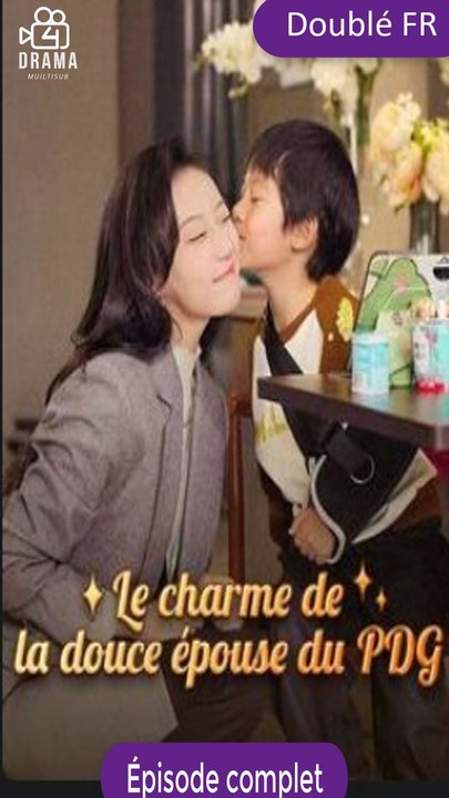 [Doublé Fr] Le charme de la douce épouse du PDG film complet - Vidéo ...