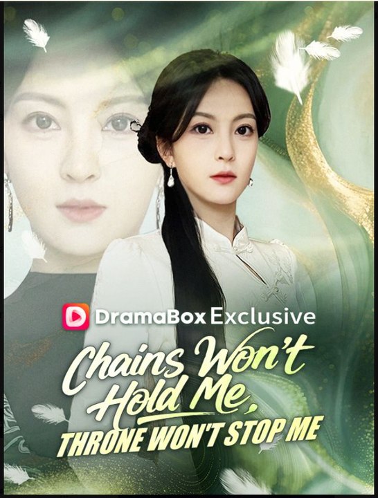 Chains Won't Hold Me Throne Won't Stop Me- Full Drama Movie English Sub ...