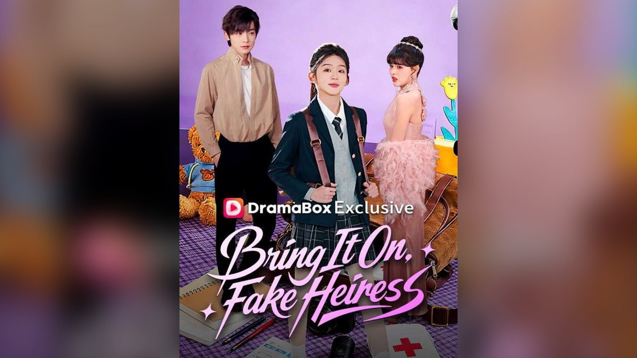 Bring It On, Fake Heiress Full Chinese Drama - video Dailymotion