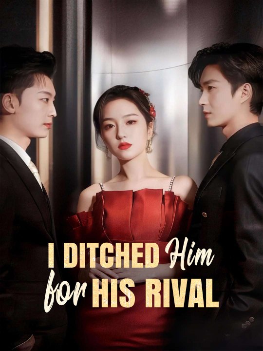 🔥 I Ditched Him For His Rival- full HD -Chinese Drama English Sub Full ...