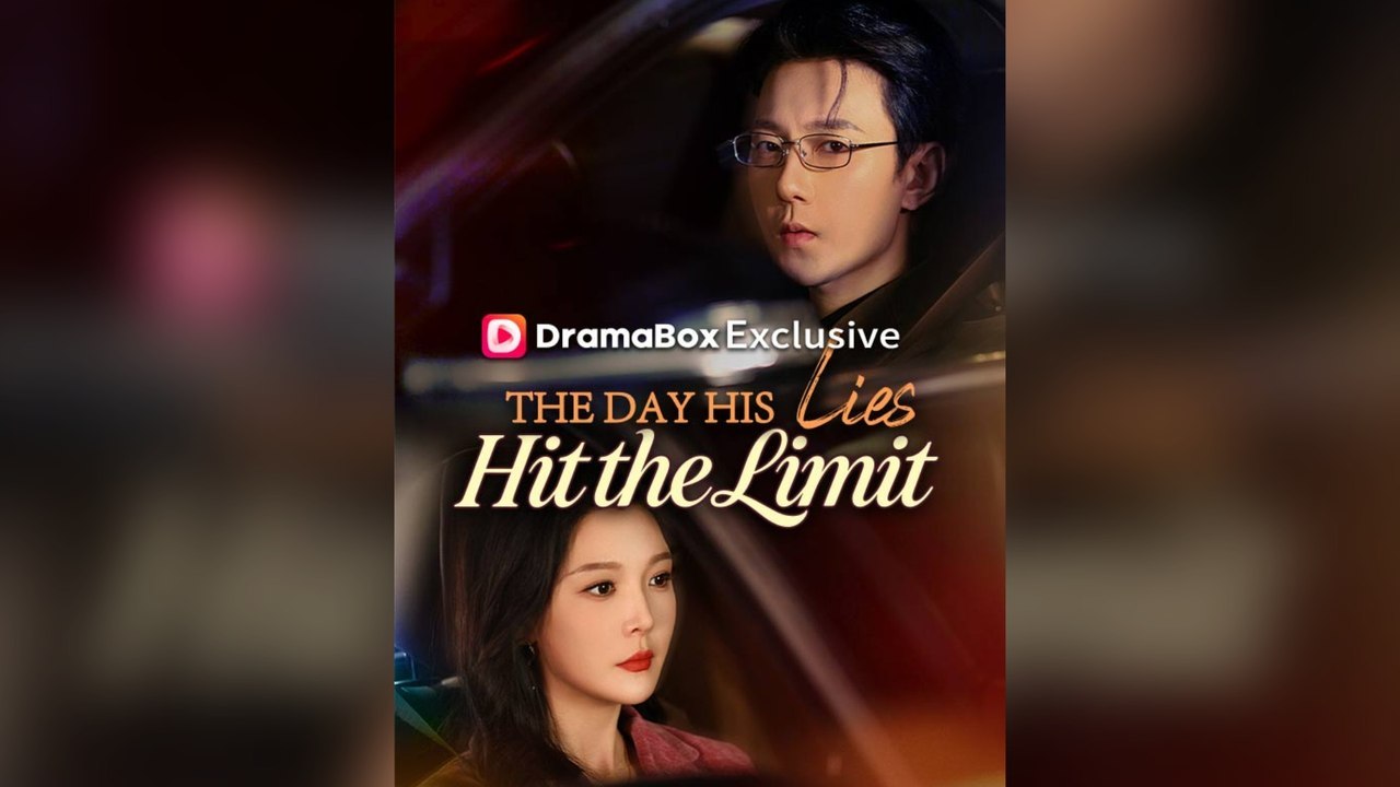 The Day His Lies Hit The Limit Full Chinese Drama- Full EP (2026 ...