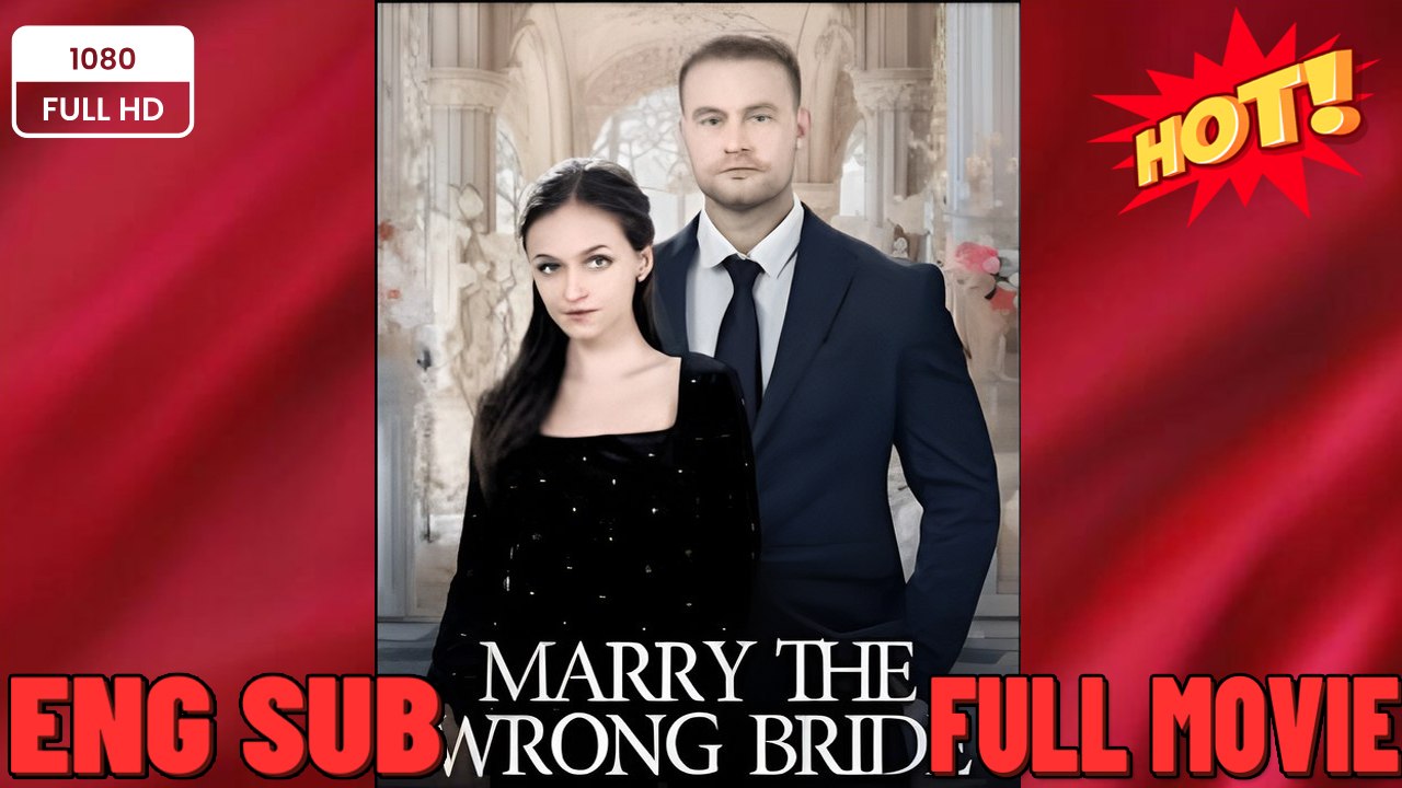 💥🎬 🔥 Marry the WRONG bride FULL MOVIES ENGLISH SUB (2026) - video ...