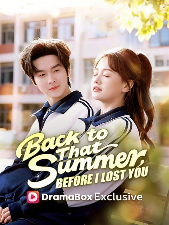 Back to That Summer Before I Lost You Chinese Drama - Drama Full ...
